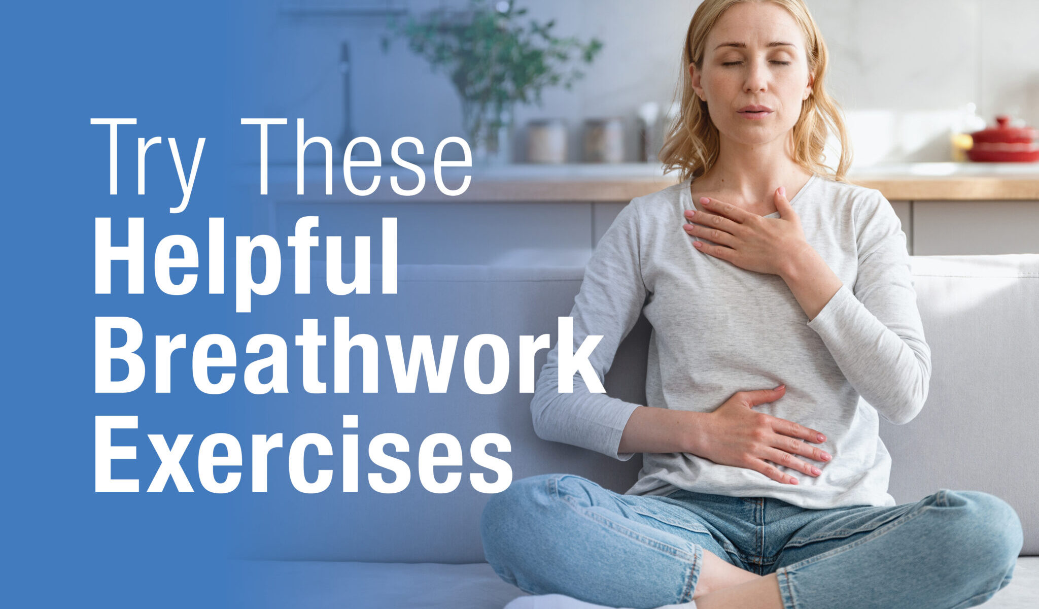 Try These Helpful Breathwork Exercises - Piedmont Wellness Center